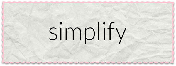Focus and Simplify: My Words and Goals for 2016 - Simply Sweet Home