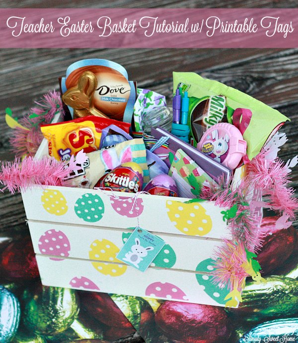 Teacher Easter Basket Tutorial with Printable Tags - Simply Sweet Home